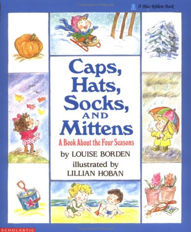 Caps, Hats, Socks, and Mittens: A Book About the Four Seasons by Louise ...