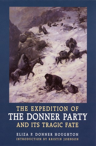 The Expedition of the Donner Party and Its Tragic Fate by Eliza P ...