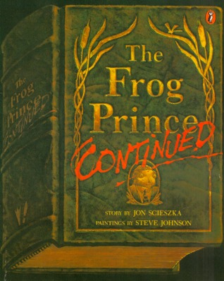 The Frog Prince Continued by Jon Scieszka — Reviews, Discussion ...
