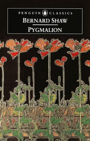 Pygmalion by George Bernard Shaw — Reviews, Discussion, Bookclubs, Lists