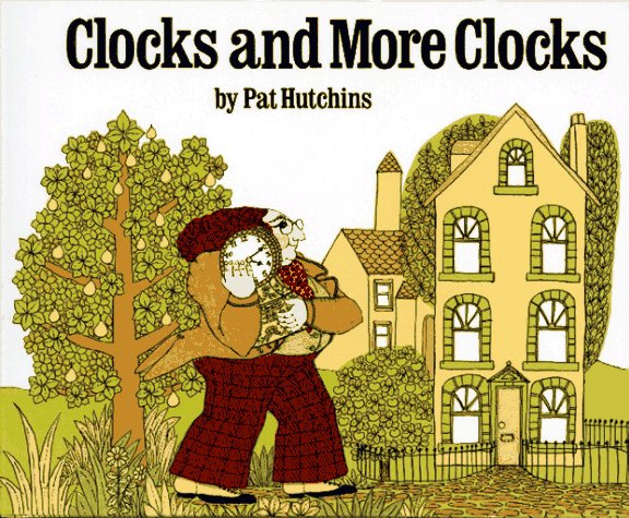Clocks and More Clocks by Pat Hutchins — Reviews, Discussion, Bookclubs ...