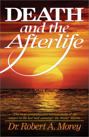 Death and the Afterlife by Robert A. Morey — Reviews, Discussion ...