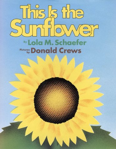 This Is the Sunflower by Lola M. Schaefer — Reviews, Discussion ...