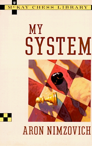 My System by Aron Nimzowitsch — Reviews, Discussion, Bookclubs, Lists