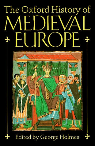 The Oxford History of Medieval Europe by George Arthur Holmes — Reviews ...