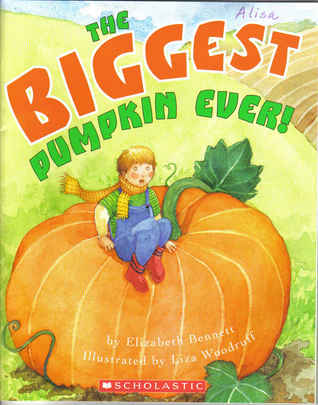 The Biggest Pumpkin Ever! by Elizabeth Bennett — Reviews, Discussion ...