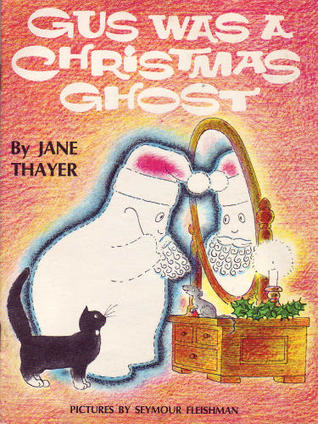 Gus Was A Christmas Ghost by Jane Thayer — Reviews, Discussion ...