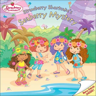 Strawberry Shortcake's Seaberry Mystery by Sonia Sander — Reviews ...