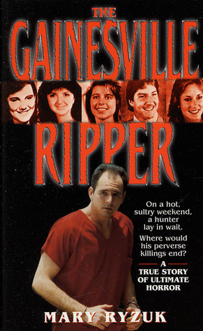 Gainesville Ripper by Mary S. Ryzuk — Reviews, Discussion, Bookclubs, Lists