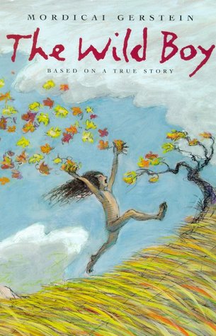 The Wild Boy by Mordicai Gerstein — Reviews, Discussion, Bookclubs, Lists