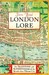 London Lore: The Legends and Traditions of the World's Most Vibrant ...