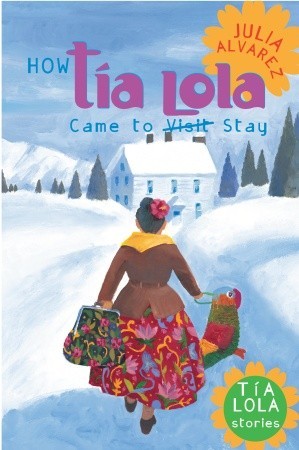 How Tia Lola Came to (Visit) Stay by Julia Alvarez — Reviews ...