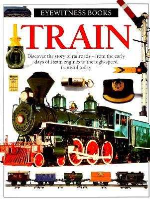 Train (Eyewitness Books) by John Coiley — Reviews, Discussion, Bookclubs, Lists