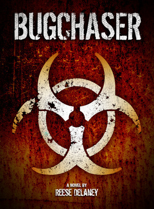 Bugchaser by Reese Delaney — Reviews, Discussion, Bookclubs, Lists