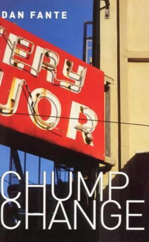Chump Change by Dan Fante — Reviews, Discussion, Bookclubs, Lists
