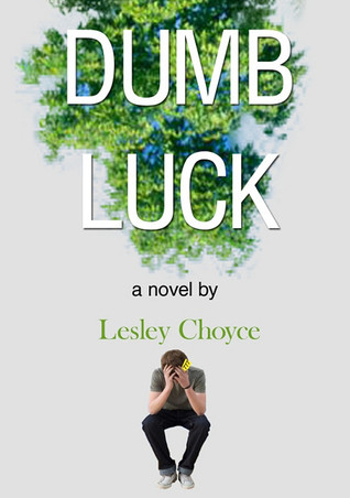Dumb Luck by Lesley Choyce — Reviews, Discussion, Bookclubs, Lists