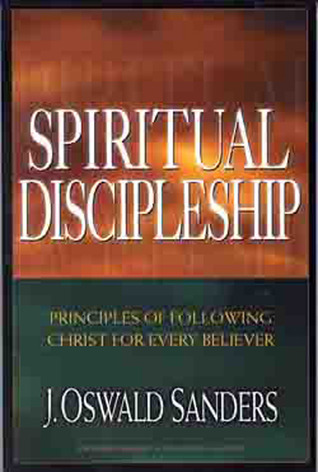 Spiritual Discipleship by J. Oswald Sanders — Reviews, Discussion ...
