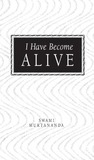 I Have Become Alive by Muktananda — Reviews, Discussion, Bookclubs, Lists
