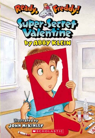 Super-Secret Valentine (Ready, Freddy!, #10) by Abby Klein — Reviews ...