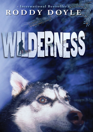Wilderness by Roddy Doyle — Reviews, Discussion, Bookclubs, Lists