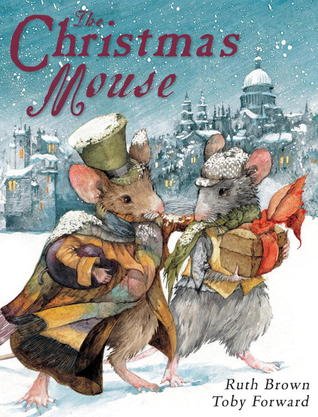 The Christmas Mouse by Toby Forward — Reviews, Discussion, Bookclubs, Lists