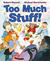 Too Much Stuff! by Robert Munsch — Reviews, Discussion, Bookclubs, Lists