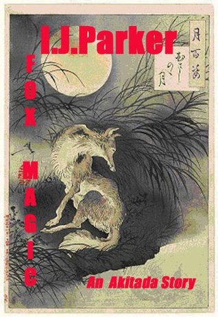 Fox Magic by I.J. Parker — Reviews, Discussion, Bookclubs, Lists