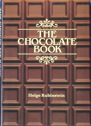The Chocolate Book by Helge Rubinstein — Reviews, Discussion, Bookclubs ...