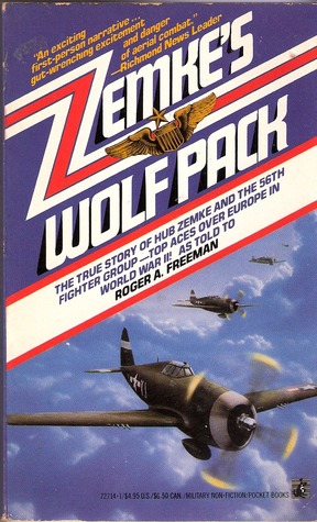 Zemke's Wolf Pack by Roger A. Freeman — Reviews, Discussion, Bookclubs ...