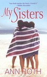 My Sisters by Ann Roth — Reviews, Discussion, Bookclubs, Lists