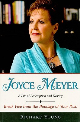 Joyce Meyer: A Life of Redemption and Destiny by Richard Young ...