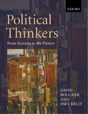 Political Thinkers: From Socrates To The Present by David Boucher ...