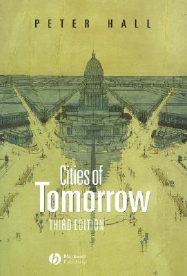 Cities of Tomorrow: An Intellectual History of Urban Planning and ...