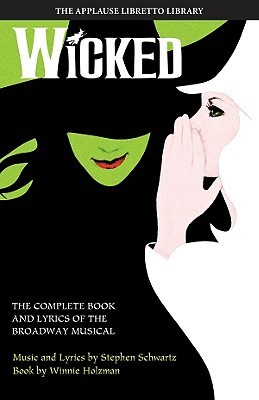 Wicked: The Complete Book and Lyrics of the Broadway Musical by Stephen ...