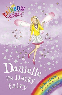Danielle the Daisy Fairy (Rainbow Magic, #48; Petal Fairies, #6) by ...