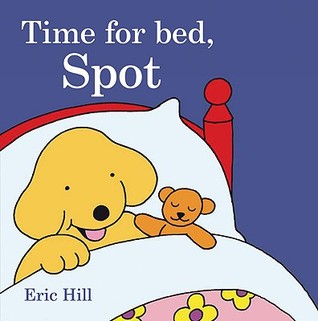 Time For Bed, Spot by Eric Hill — Reviews, Discussion, Bookclubs, Lists