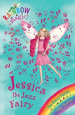 Jessica The Jazz Fairy (Rainbow Magic: The Dance Fairies, #5) by Daisy ...