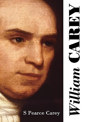 William Carey by S.Pearce Carey — Reviews, Discussion, Bookclubs, Lists