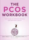 The Pcos Workbook: Your Guide to Complete Physical and Emotional Health ...