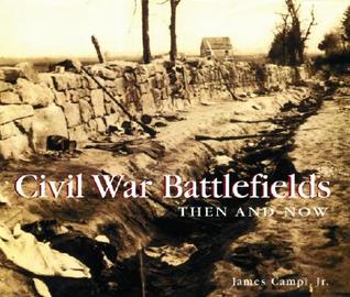 Civil War Battlefields Then and Now by James Campi Jr. — Reviews ...