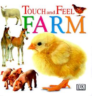Touch & Feel: FARM by Dawn Sirett — Reviews, Discussion, Bookclubs, Lists