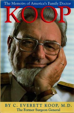 Remembering Dr. C. Everett Koop with pictures and quotes Part 5 (Public ...