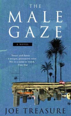 The Male Gaze: A Novel by Joe Treasure — Reviews, Discussion, Bookclubs ...
