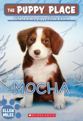 Mocha (The Puppy Place, #29) by Ellen Miles — Reviews, Discussion ...