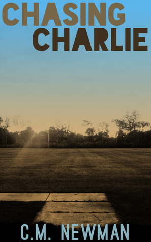 Chasing Charlie by C.M. Newman — Reviews, Discussion, Bookclubs, Lists