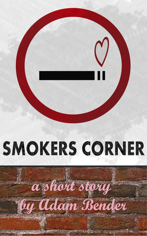 Smokers Corner by Adam Bender — Reviews, Discussion, Bookclubs, Lists