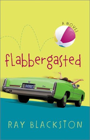 Flabbergasted by Ray Blackston — Reviews, Discussion, Bookclubs, Lists