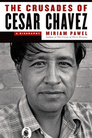 The Crusades of Cesar Chavez: A Biography by Miriam Pawel — Reviews ...