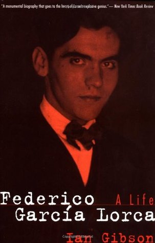 Federico Garcia Lorca: A Life by Ian Gibson — Reviews, Discussion ...