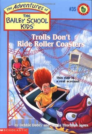Trolls Don't Ride Roller Coasters (The Adventures of the Bailey School ...